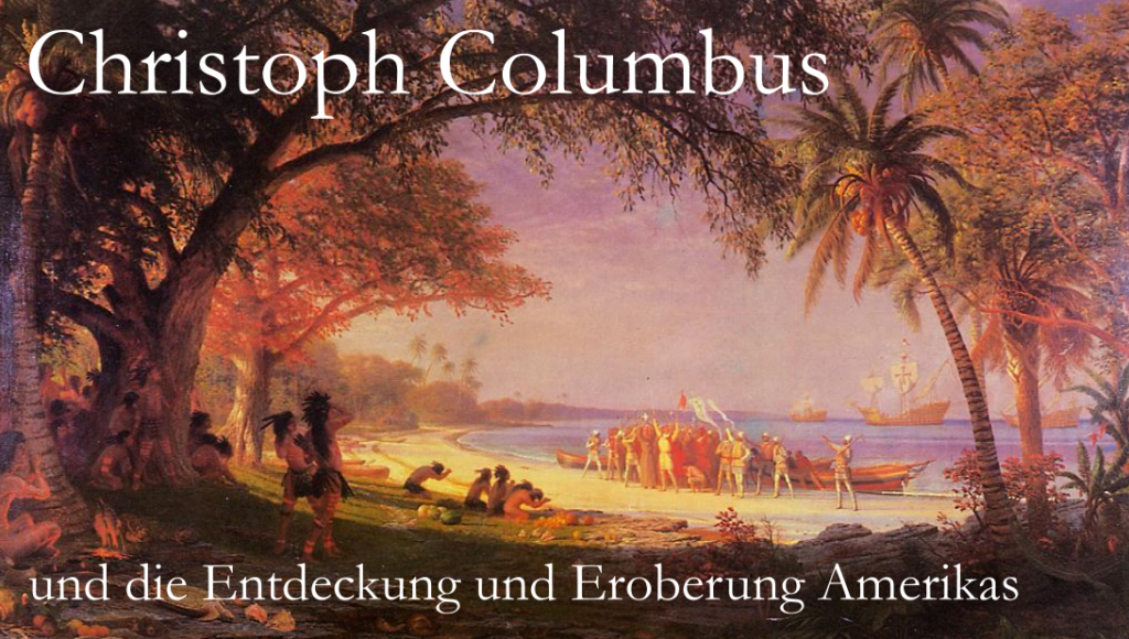 Eine Chronologie der Entdeckung und Eroberung Amerikas – Gedankensprünge